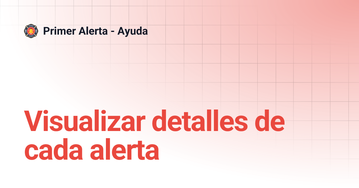 Visualizar detalles de cada alerta | Primer Alerta - Ayuda